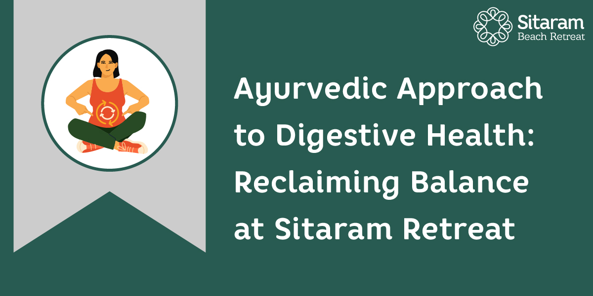 Ayurvedic Approach to Digestive Health: Reclaiming Balance at Sitaram ...